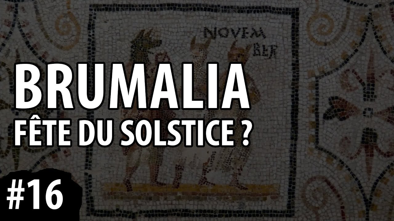 Les Brumalia, fête du solstice ? Fête chrétienne ? (CPS #16) - YouTube