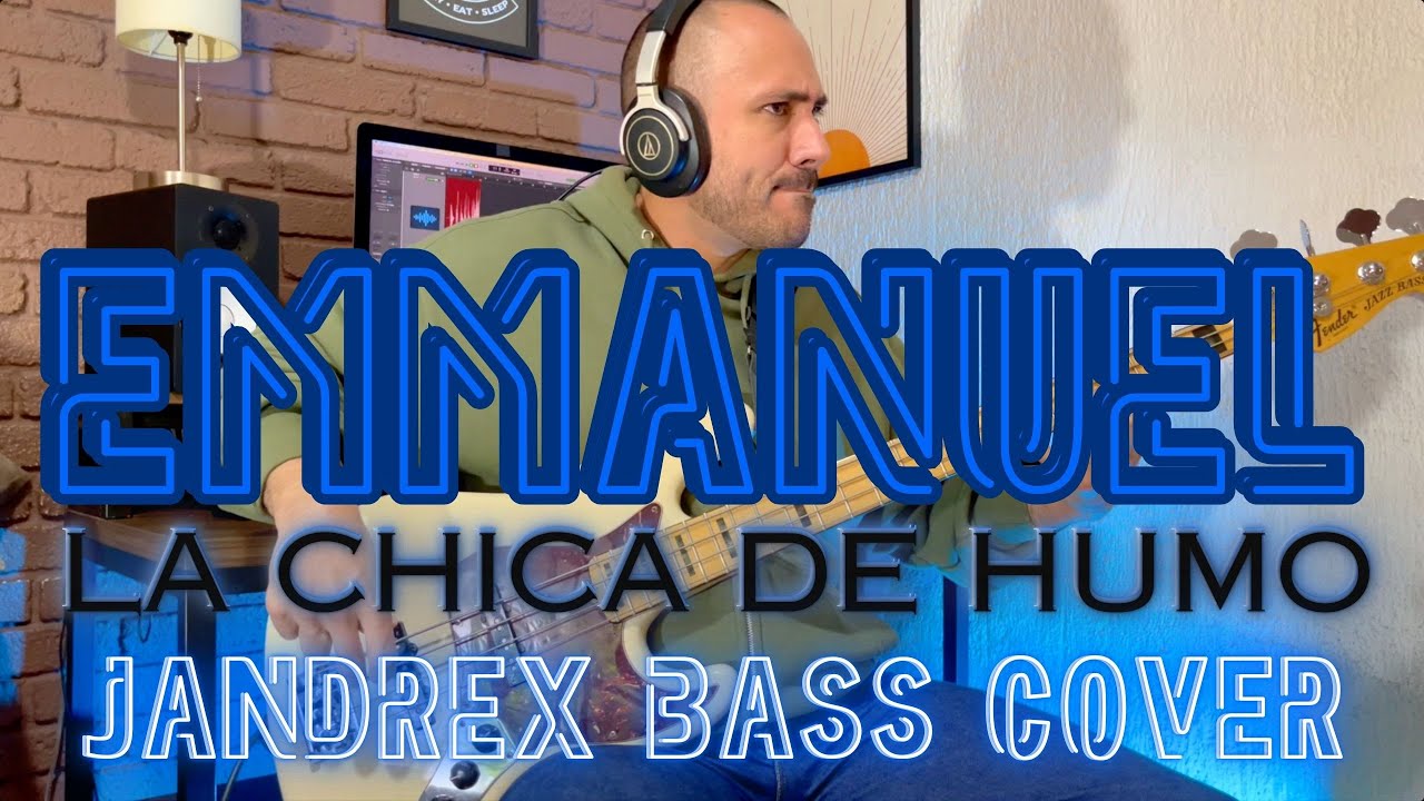 La Chica De Humo - Emmanuel (JANDREX BASS COVER) - YouTube