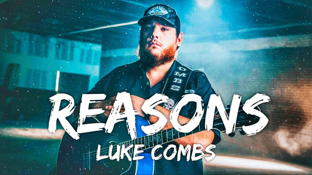 Luke Combs - Reasons (Lyrics) - YouTube Music
