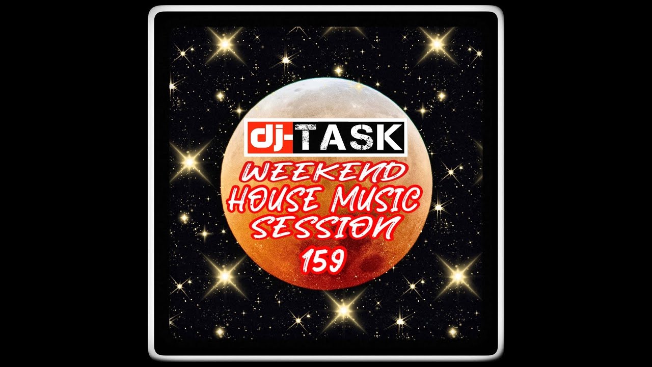 dj TASK Weekend House Music Session 159 - YouTube