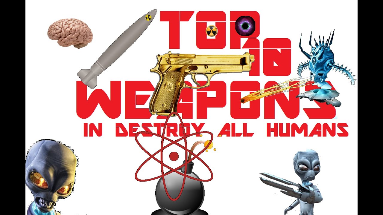 Top 10 Weapons in Destroy All Humans - YouTube