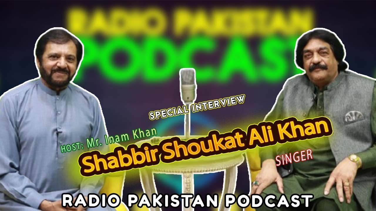 Podcast with renowned singer Shabbir Shoukat Ali Khan - Radio Pakistan ...