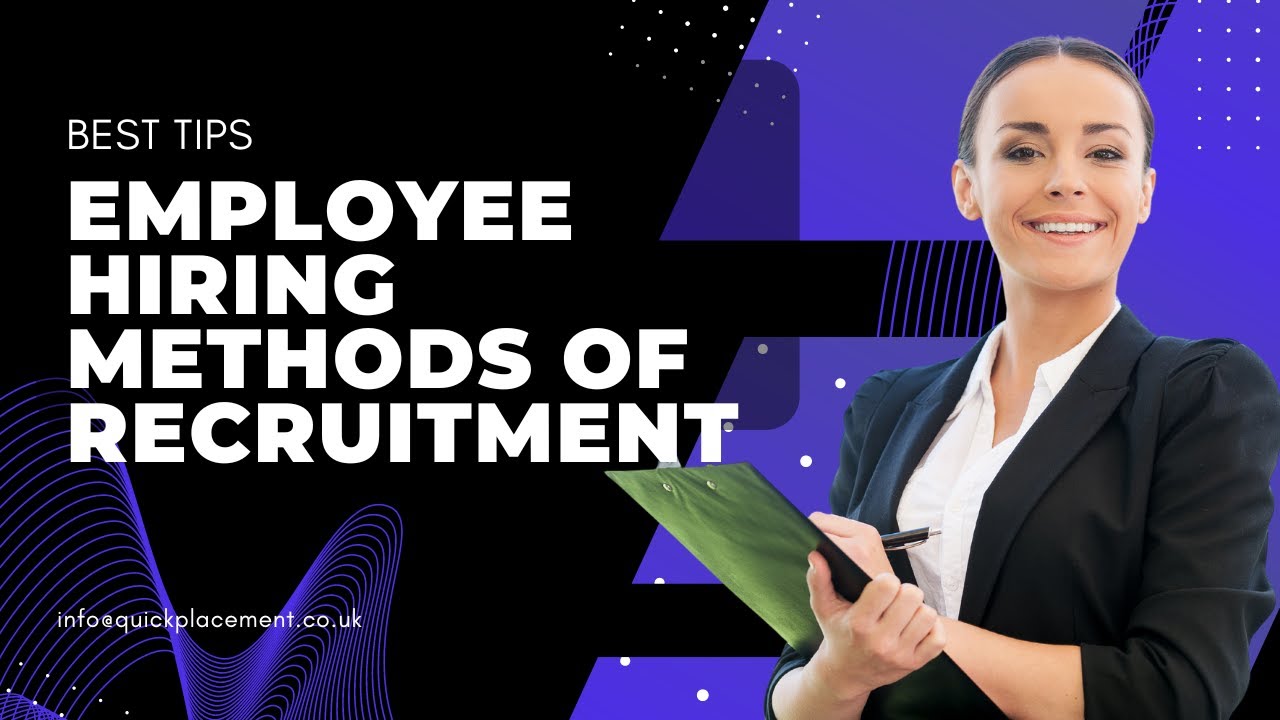 Employee Hiring Methods of Recruitment | Quick Placement with ...