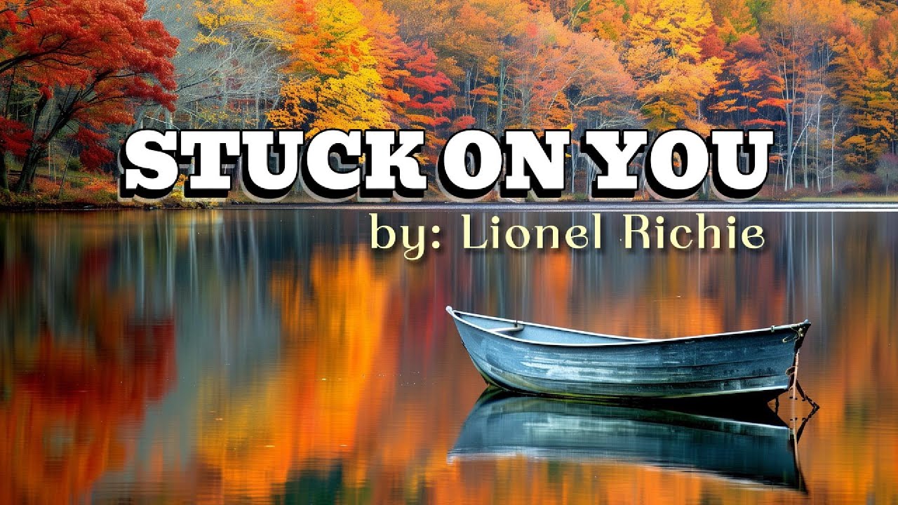 Stuck On You - Lionel Richie (Lyrics) - YouTube