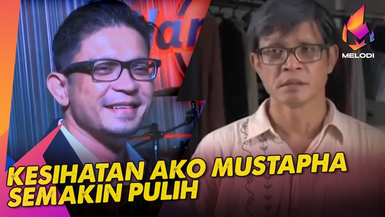 Kesihatan Ako Mustapha Semakin Pulih | Melodi (2022) - YouTube