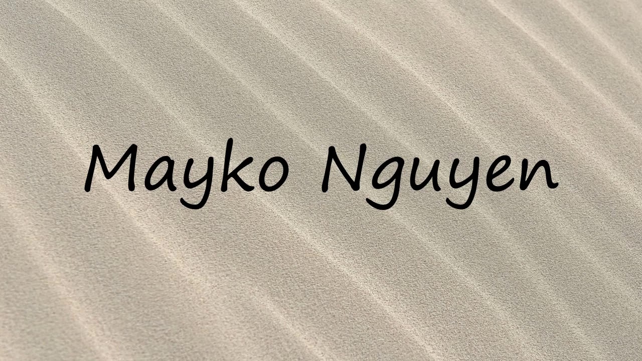 How to Pronounce Mayko Nguyen? - YouTube