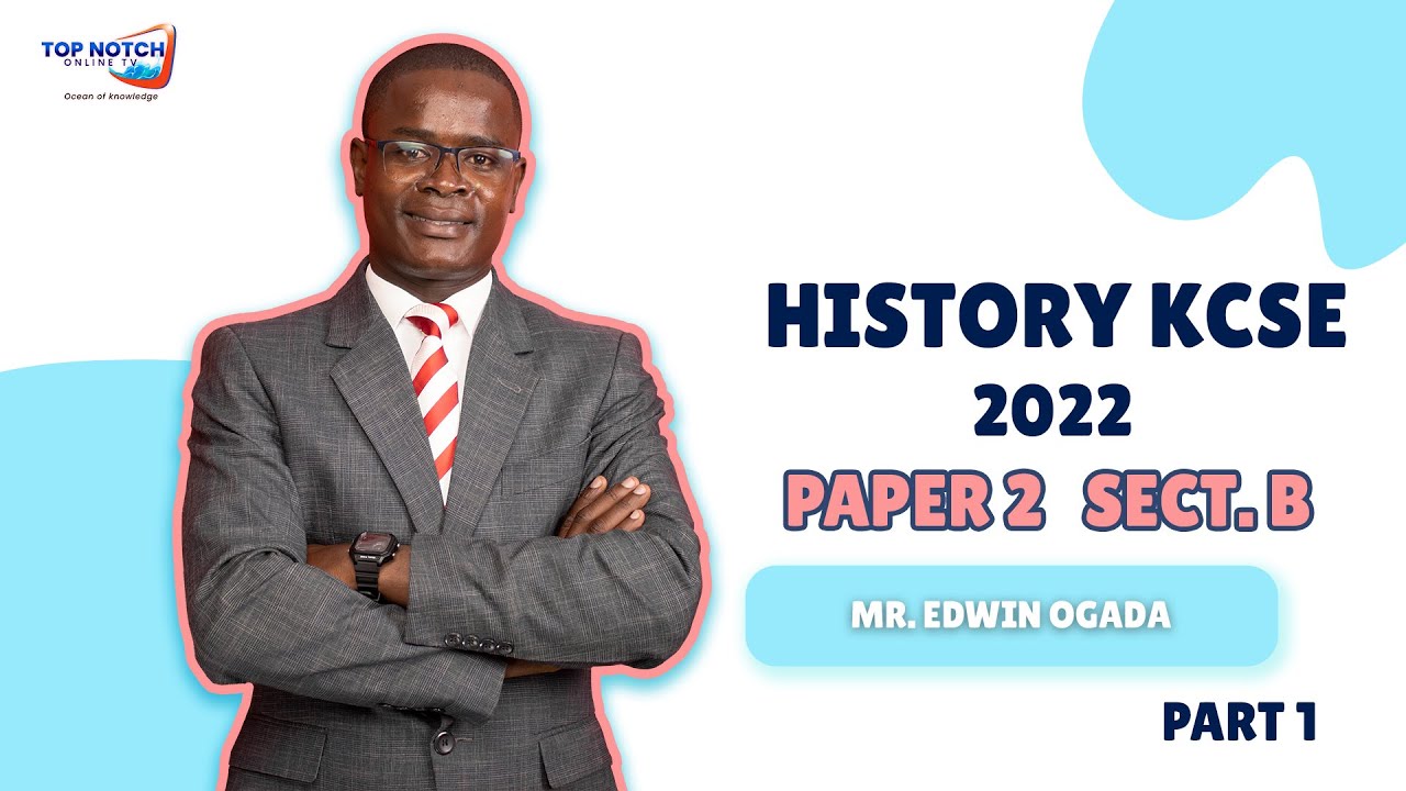 History KCSE 2022 Paper 2 | SECTION B [Part 1] by Mr.Edwin Ogada - YouTube