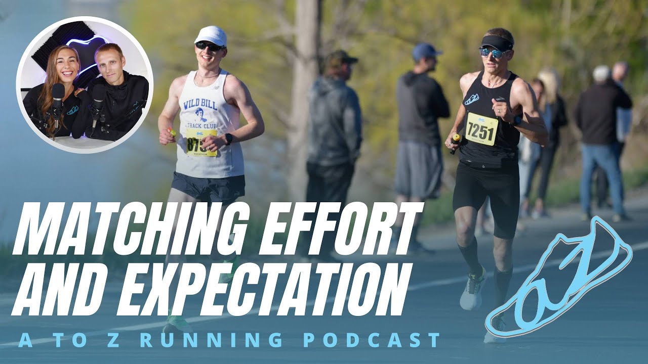 Matching Effort and Expectation | AtoZrunning Podcast, ep 160 - YouTube