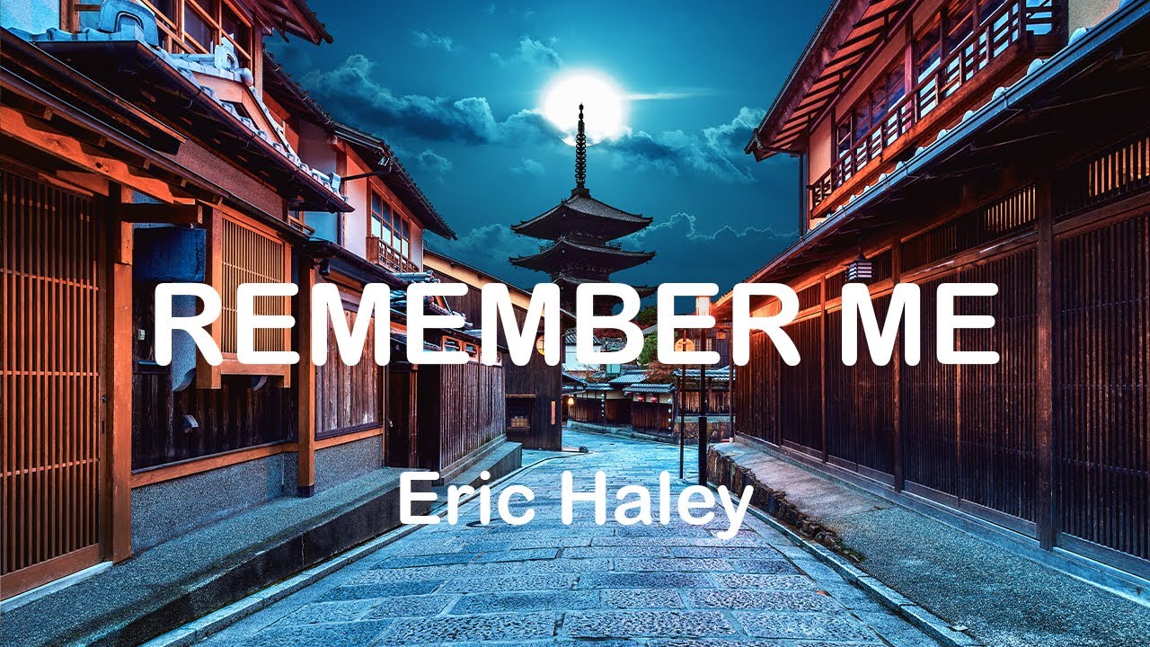 Remember Me - Eric Haley - YouTube