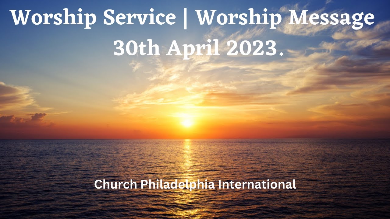 Worship Service | Worship Message | 30th April 2023. - YouTube