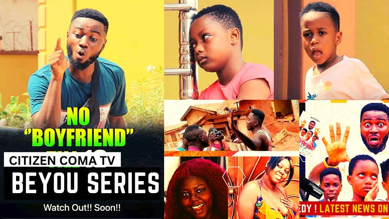 BEYOU COMEDY - No Boyfriend Till 10 series Kwame Eugene, Esi kokotii ...