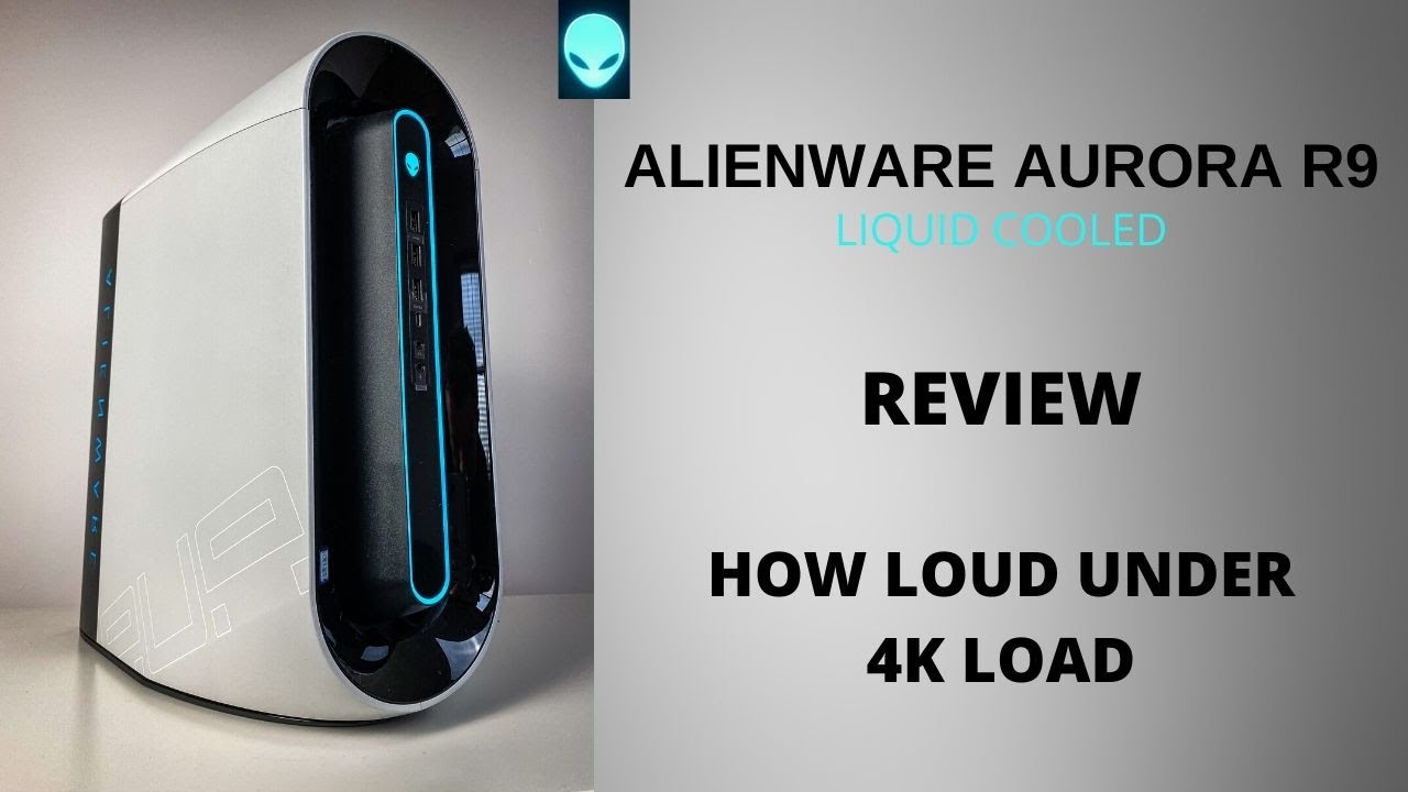 ALIENWARE AURORA R9 - Review - How loud under 4K Load - v2.0 - YouTube