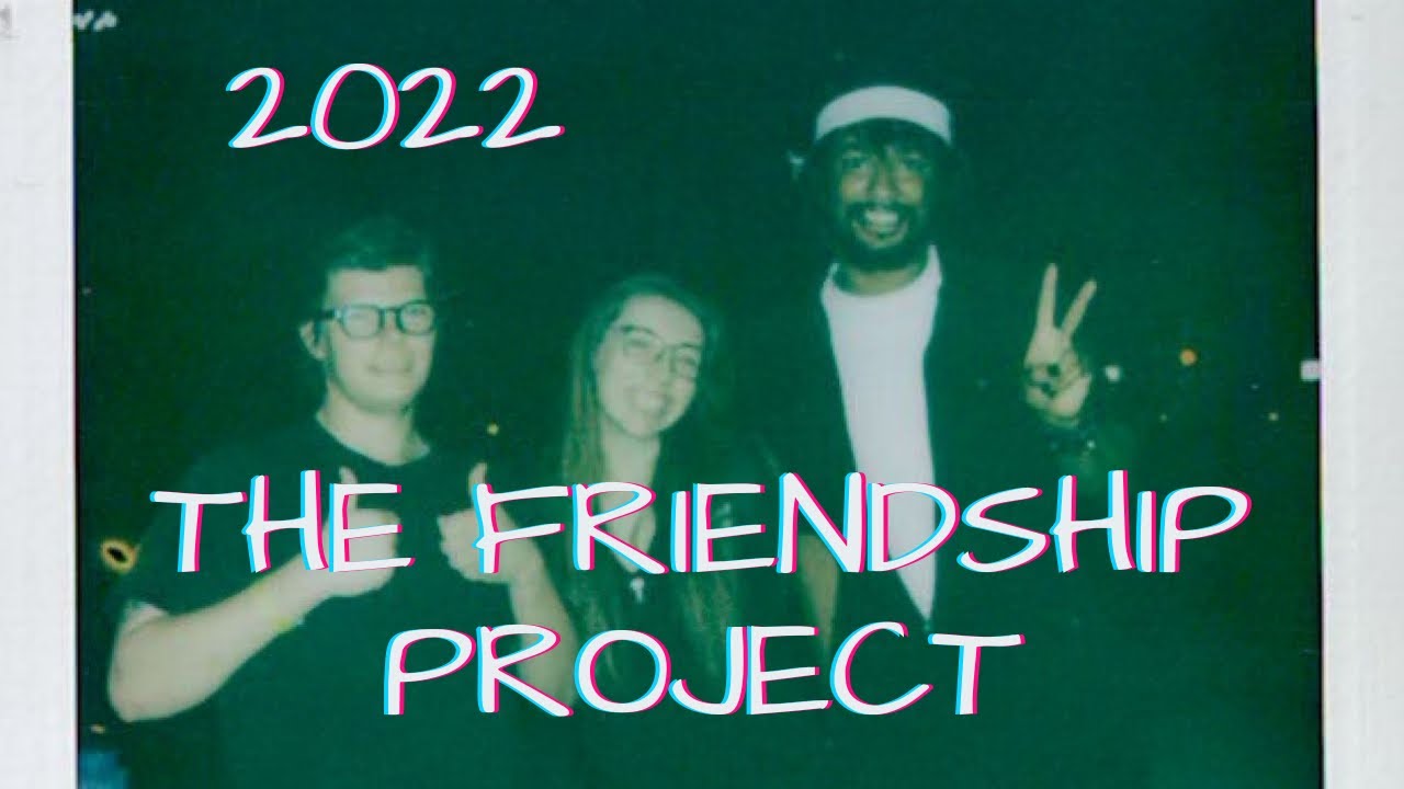 The Friendship Project 2022 - YouTube