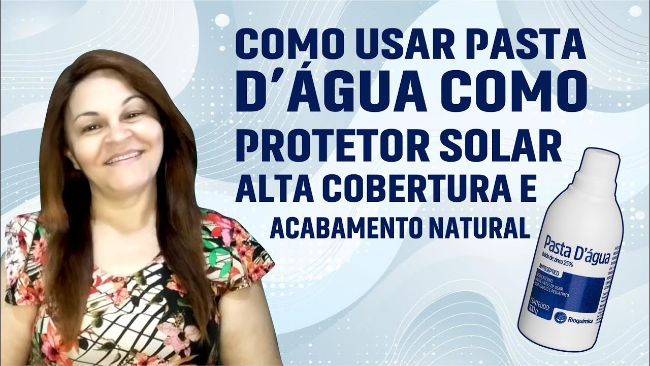 COMO USAR PASTA D'ÁGUA COMO PROTETOR SOLAR - YouTube