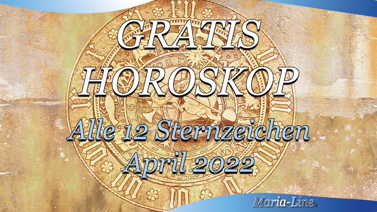 Gratis Horoskop für April 2022! Alle 12 Sternzeichen! - marialine.de ...