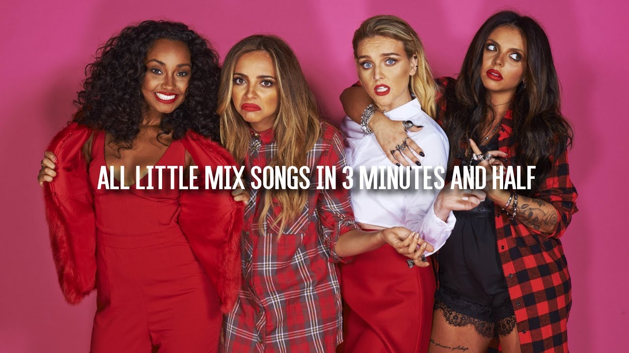 All Little Mix Songs In 3 Minutes And Half - YouTube
