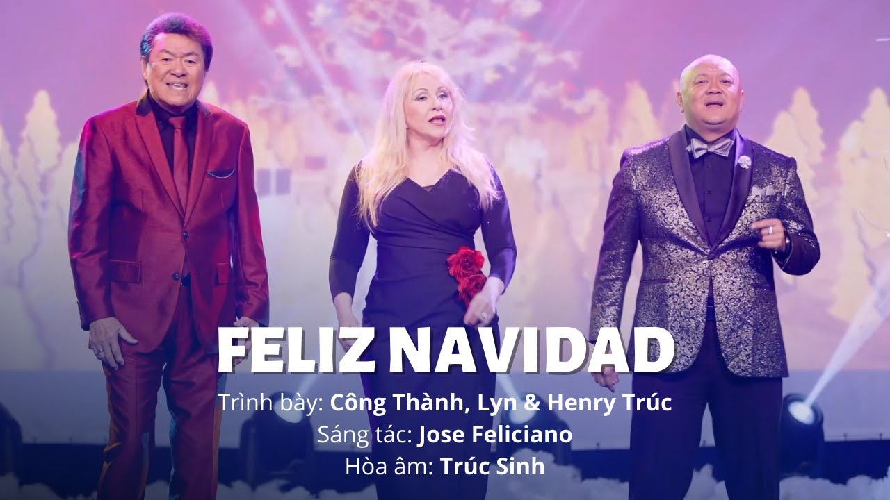 Feliz Navidad | Công Thành, Lyn, Henry Trúc | Sáng tác: Jose Feliciano ...