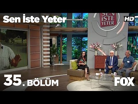 Sen İste Yeter 35. Bölüm