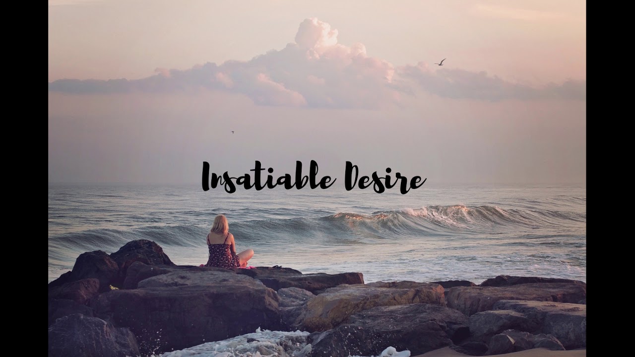 Poem: Insatiable Desire - YouTube