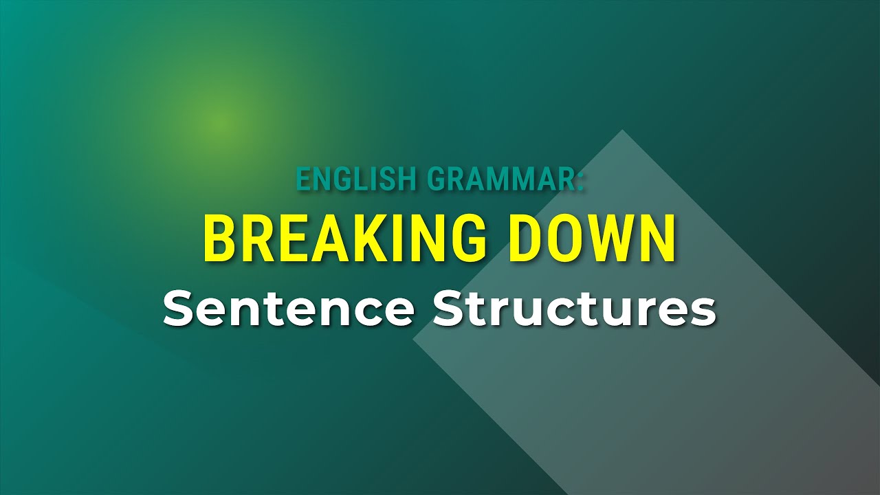 English Grammar: Breaking Down Sentence Structures - YouTube