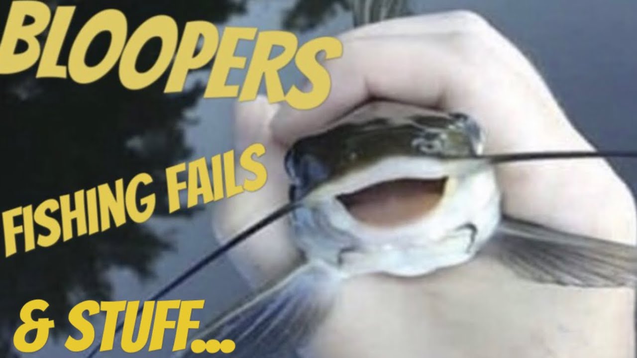 **BLOOPERS, FISHING FAILS AND OTHER STUFF (ft Thathookset and The ...