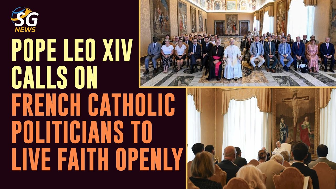 POPE LEO XIV CALLS ON FRENCH CATHOLIC POLITICIANS TO LIVE FAITH OPENLY ...
