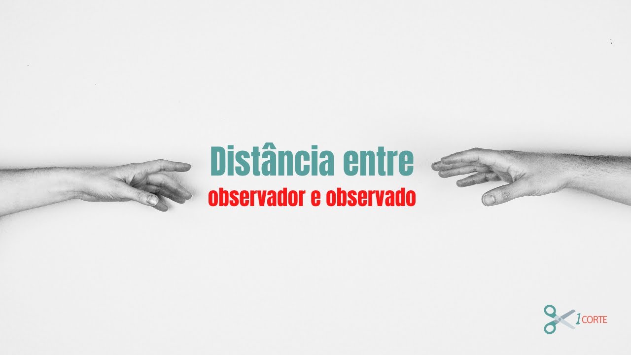 Distancia entre observador e observado | 1FICINA | Autociência - YouTube