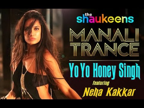 LYRICS| THE SHAUKEENS -MANALI TRANCE| YO YO HONEY SINGH $ NEHA KAKKAR ...