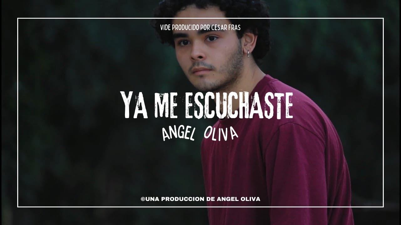 Ya Me Escuchaste - Angel Oliva (Video Oficial) - YouTube