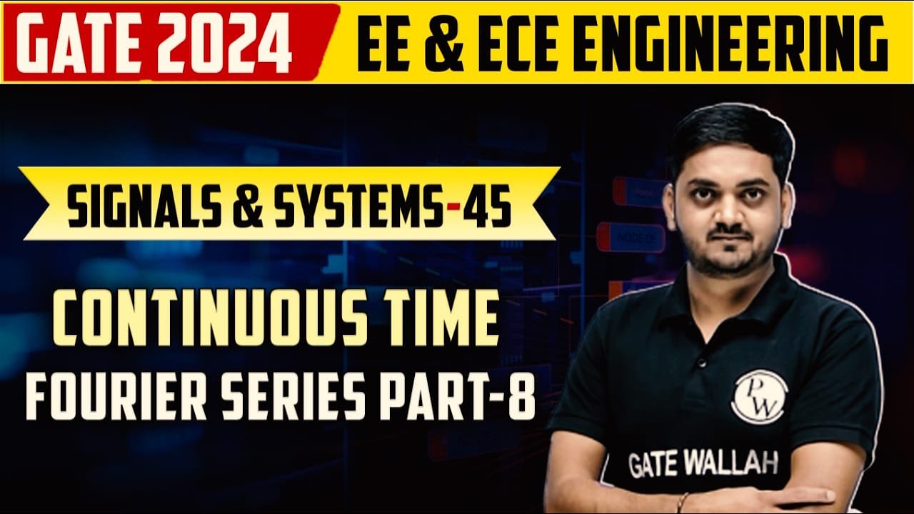 Signals and Systems 45 | Continuous Time Fourier Series Part-8 | EE ...