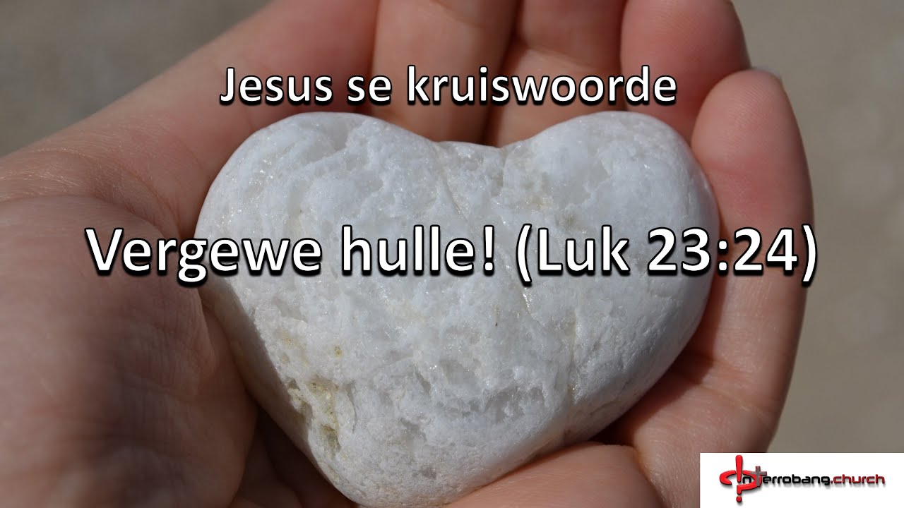 23-01-22: Jesus se kruiswoorde: 1. "Vergewe hulle" - YouTube