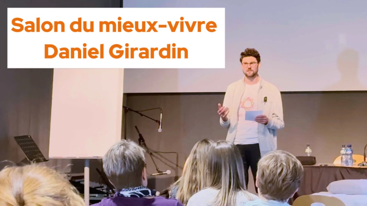 Salon du mieux-vivre | Daniel Girardin - YouTube