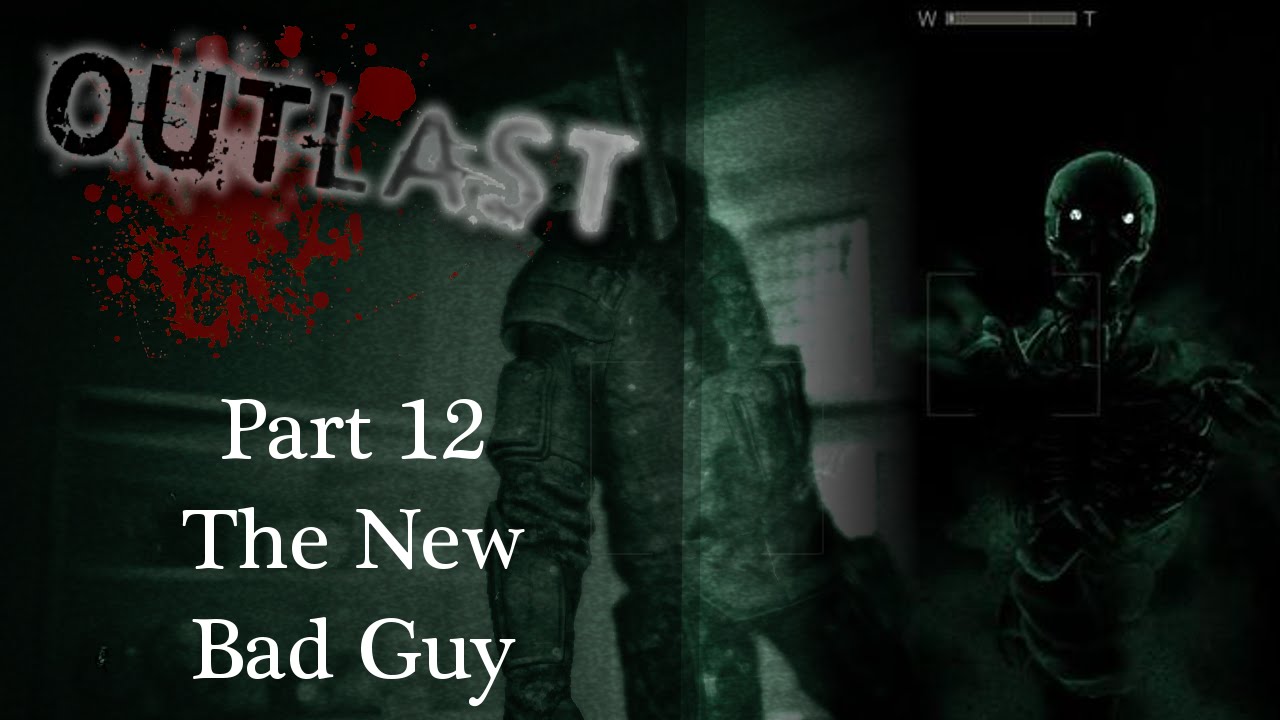 The New Bad Guy - Outlast part 12 - YouTube
