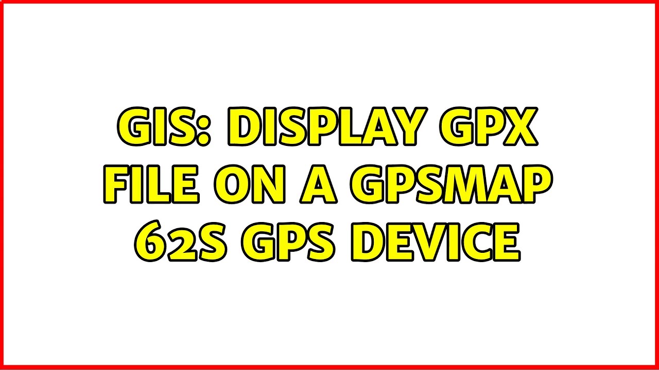 GIS Display GPX File On A GPSmap 62s GPS Device YouTube gis-display-gpx-file-on-a-gpsmap-62s-gps-device-youtube