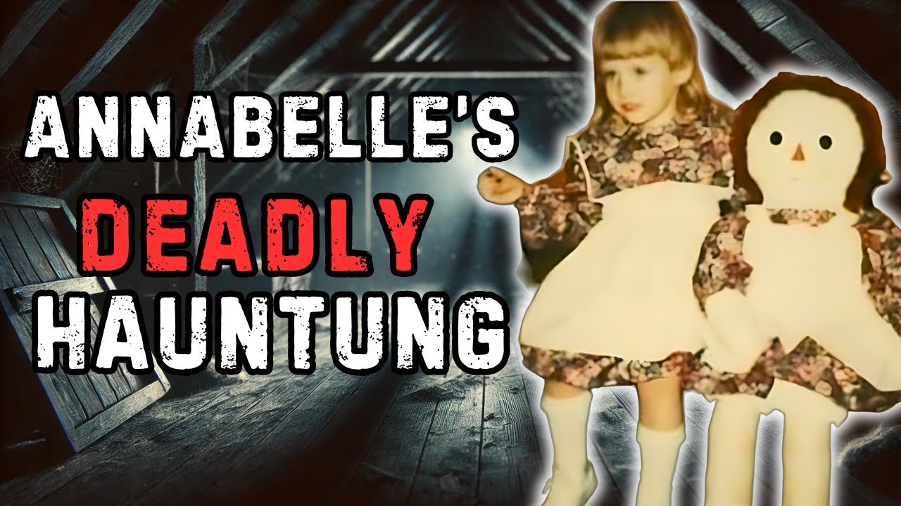 Annabelle's Deadly Curse : The Most Haunted Doll | True Horror ...