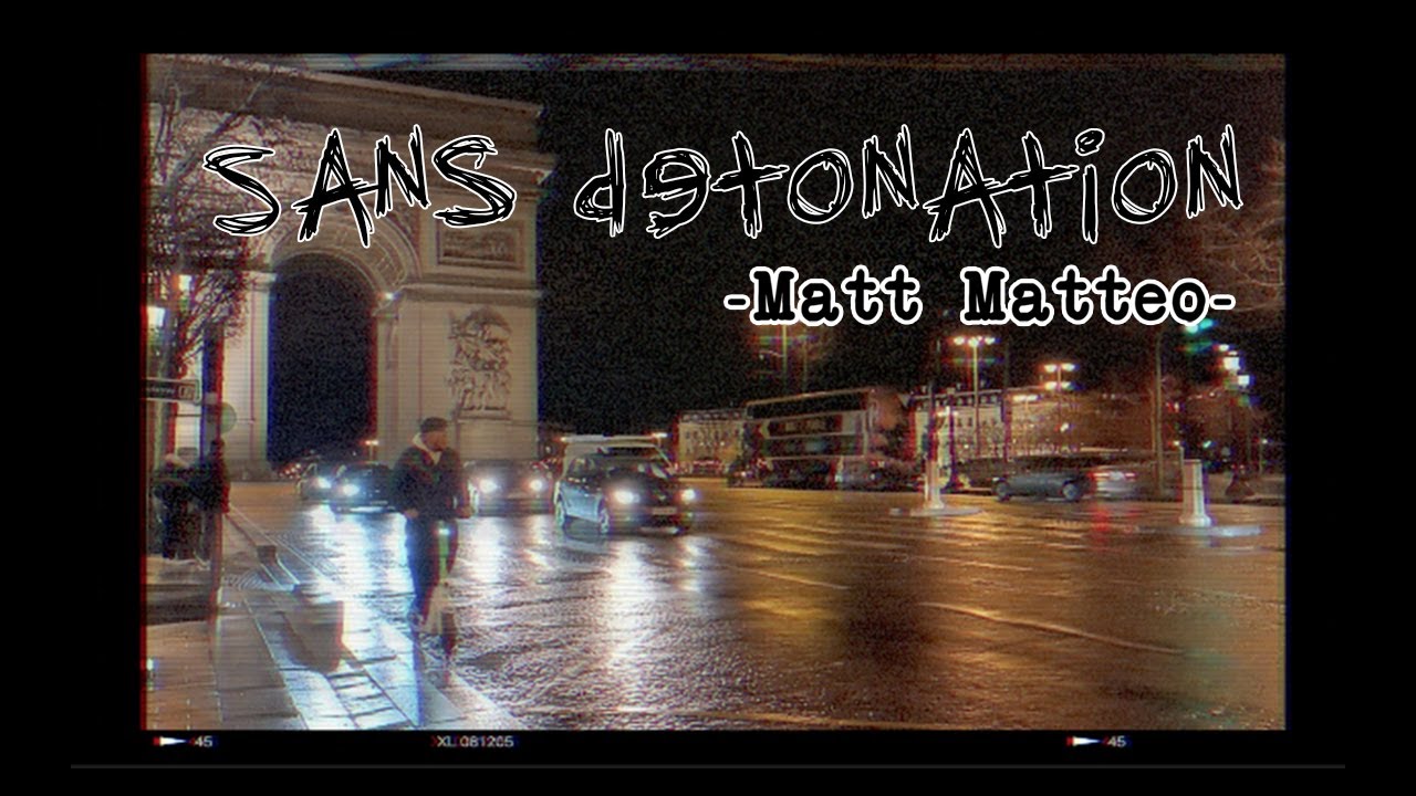 Matt Matteo-Sans détonation - YouTube