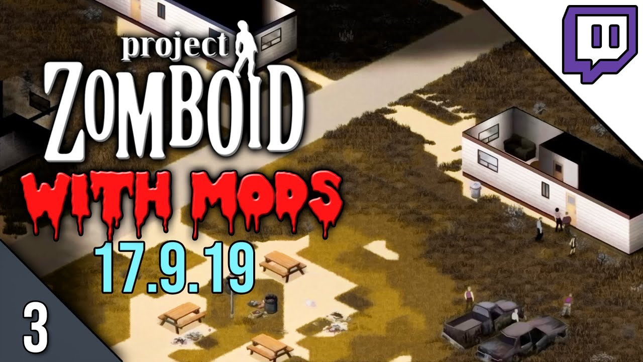 Modded Project Zomboid Stream Part 3 (12.9.19 - Project Zomboid Build ...