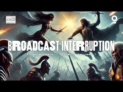 Broadcast Interruption: Rings of Power S2.E7. - YouTube