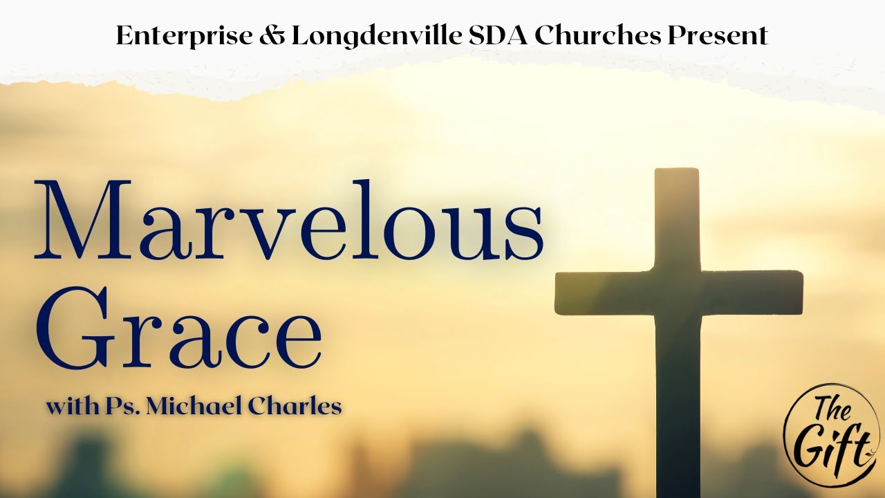 MARVELOUS GRACE | THE GIFT | ENTERPRISE SDA CHURCH | WED 8TH FEB 2023 ...