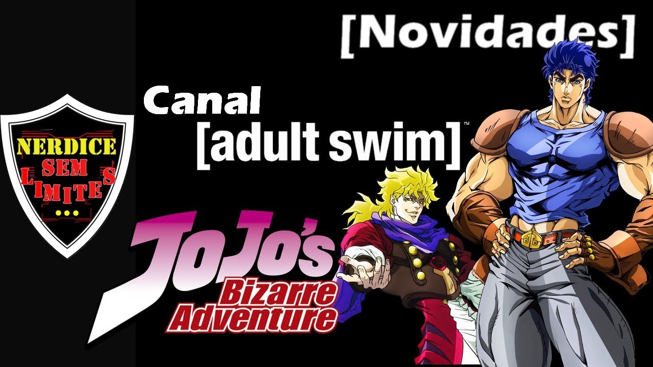 JOJO´S BIZARRE ADVENTURE Anime Chegando em Breve no Canal ADULT SWIM ...