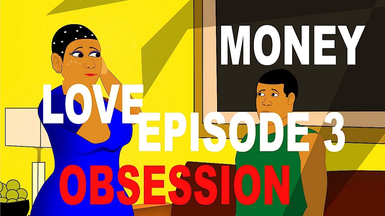 Money . Love, Obsession Episode 3, (Animation) - YouTube