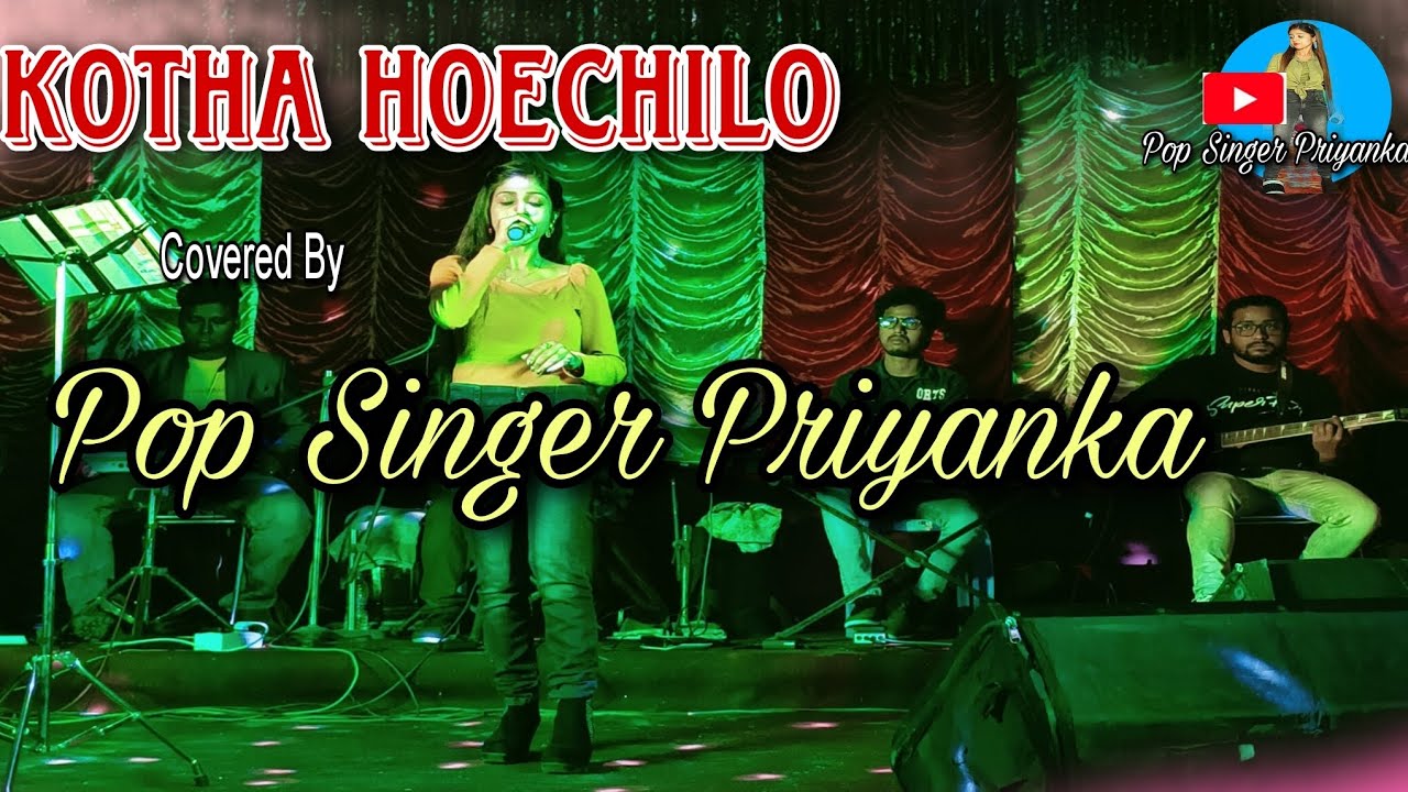 Kotha Hoechilo ( Bengali Song)Covered By Pop Singer Priyanka with Lips ...