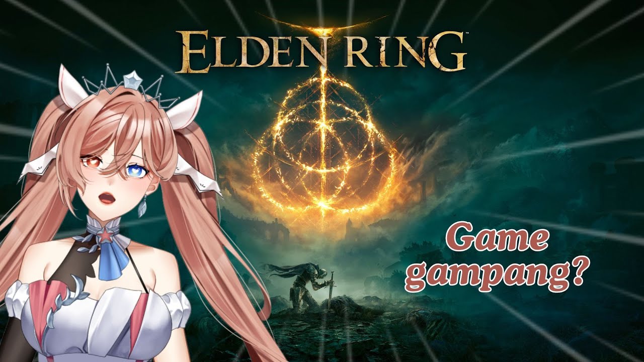ELDEN RING 】Katanya Game Casual yang gampang dimainin ya?【 Elula ...