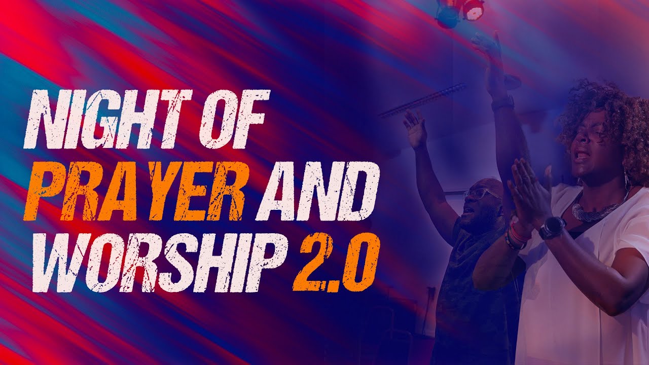 Night Of Prayer & Worship 2.0 feat. The Unlimited | Imaobong Westgarth ...