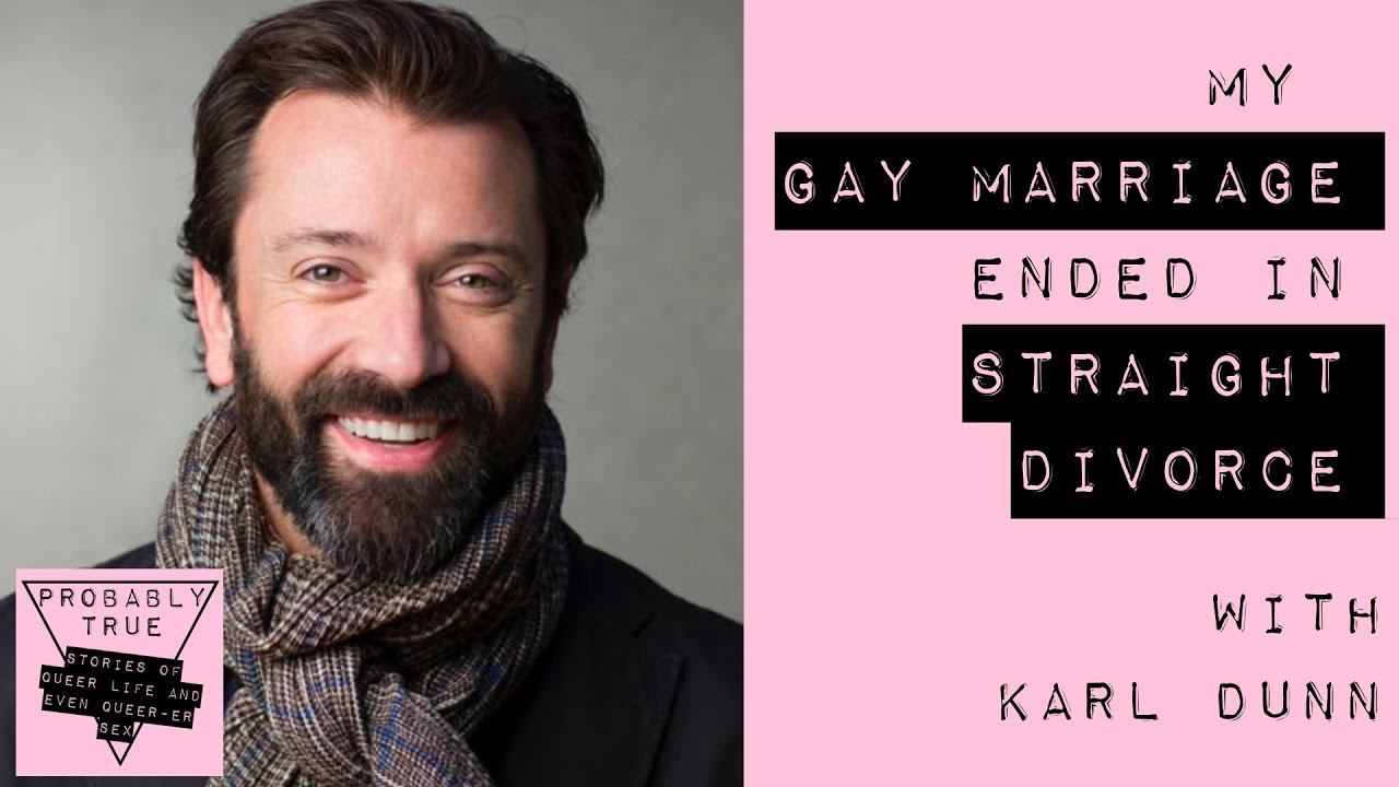 The darker side of Gay Marriage | Probably True podcast with Karl Dunn - YouTube