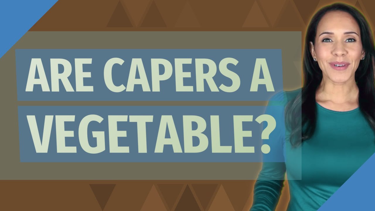 Are Capers a vegetable? - YouTube