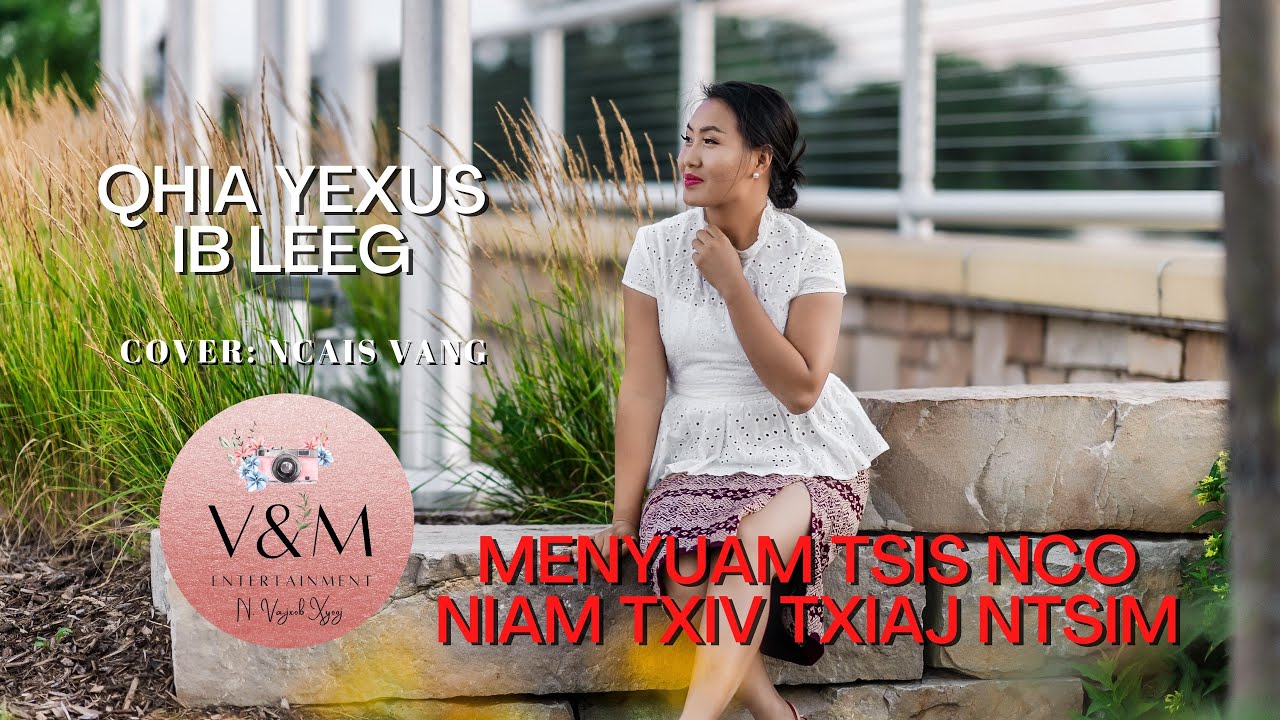 Qhia Yexus Ib Leeg (Official Music Video 2022) Cover Ncais Vang - YouTube