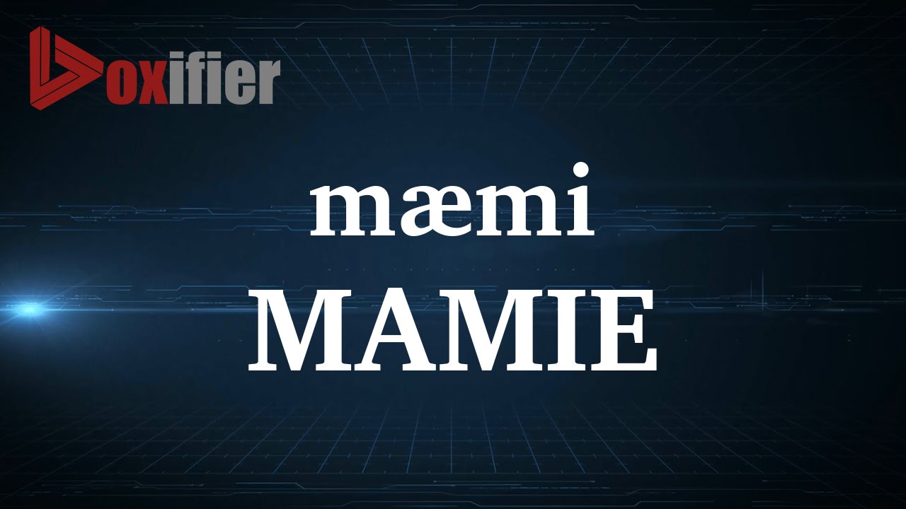 How to Pronunce Mamie in English - Voxifier.com - YouTube