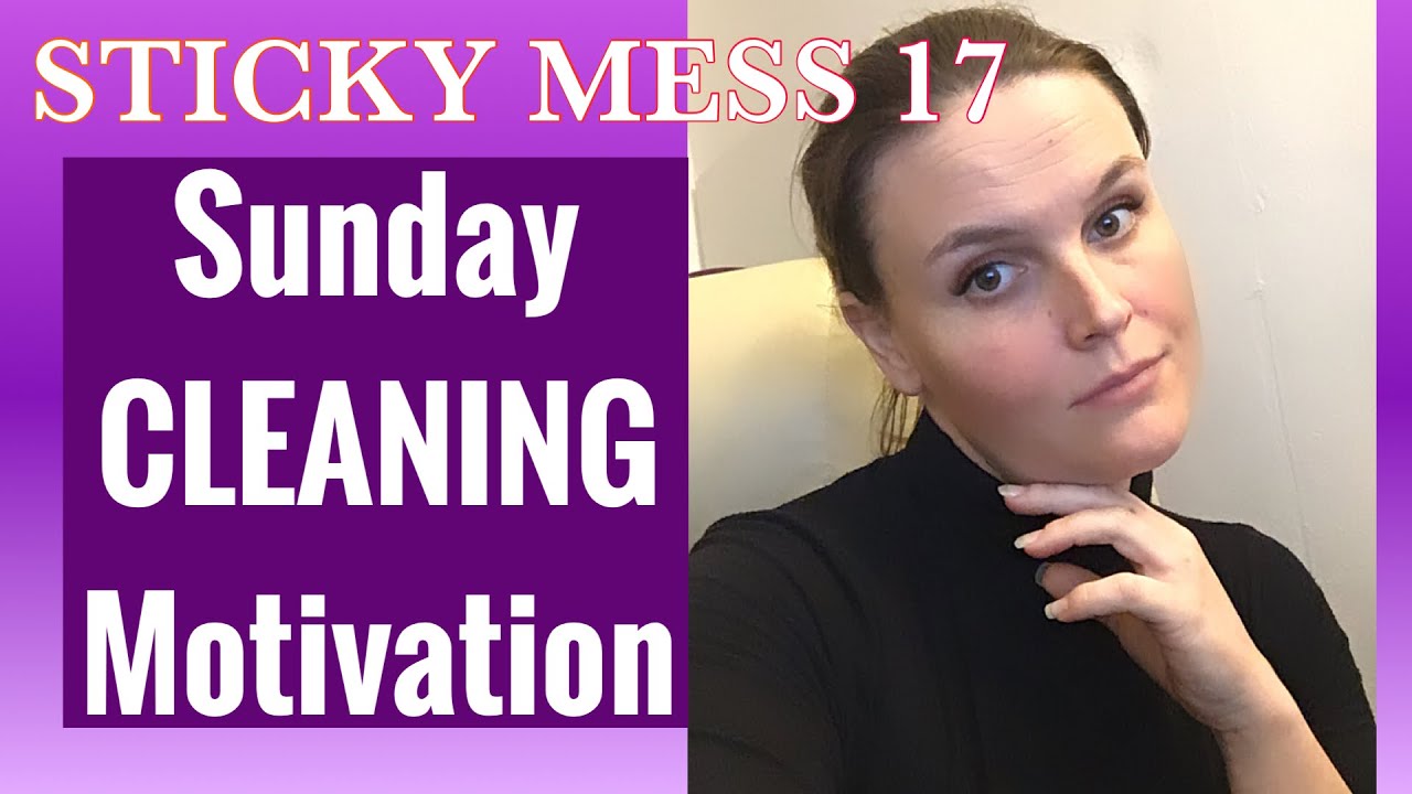 SUNDAY CLEANING ROUTINE | EXTREME CLEANING MOTIVATION! | Stickymess17 ...