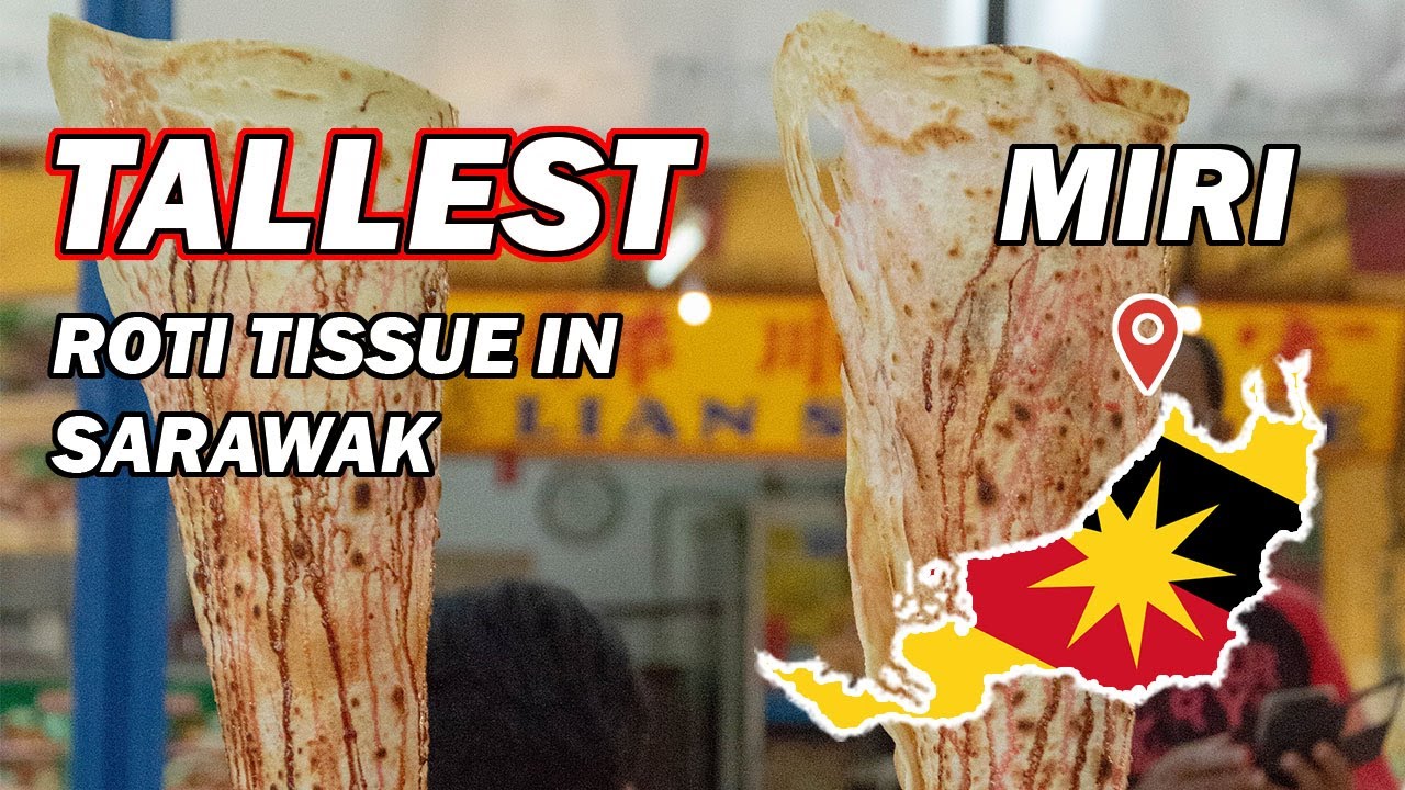 TALLEST ROTI TISSUE in SARAWAK found in Miri, Sarawak | Malaysia ...